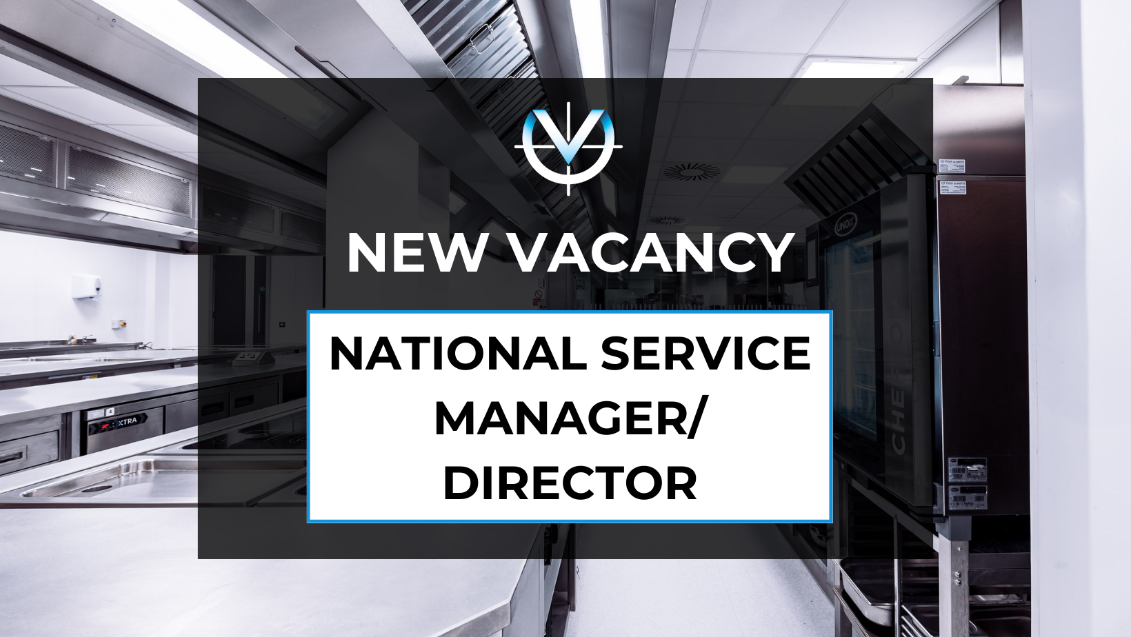 VACANCY: Service Manager / Director, Vision Commercial Kitchens